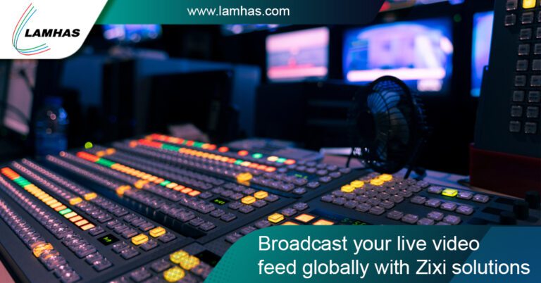 Broadcast your live video feed globally with Zixi solutions | Lamhas