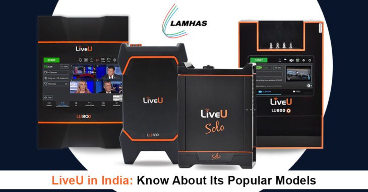 Know LiveU popular models | Ensure smooth video transmission | Lamhas