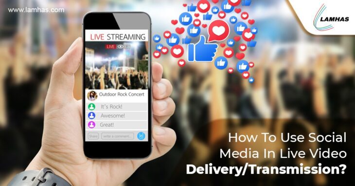 How to use social media in live video delivery/transmission? | Lamhas