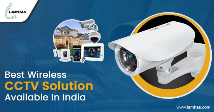 Know The Best Wireless CCTV Solution Currently Available In India | Lamhas