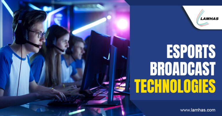 Get all the insights into the latest Esport broadcast technologies | Lamhas