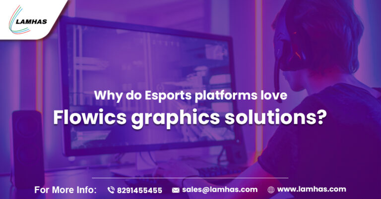 What makes Flowics graphics solutions so popular with Esports platforms? | Lamhas